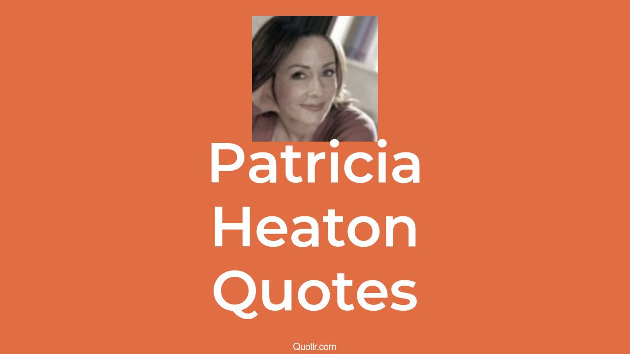 47+ Patricia Heaton Quotes about family, family feud, show - QUOTLR