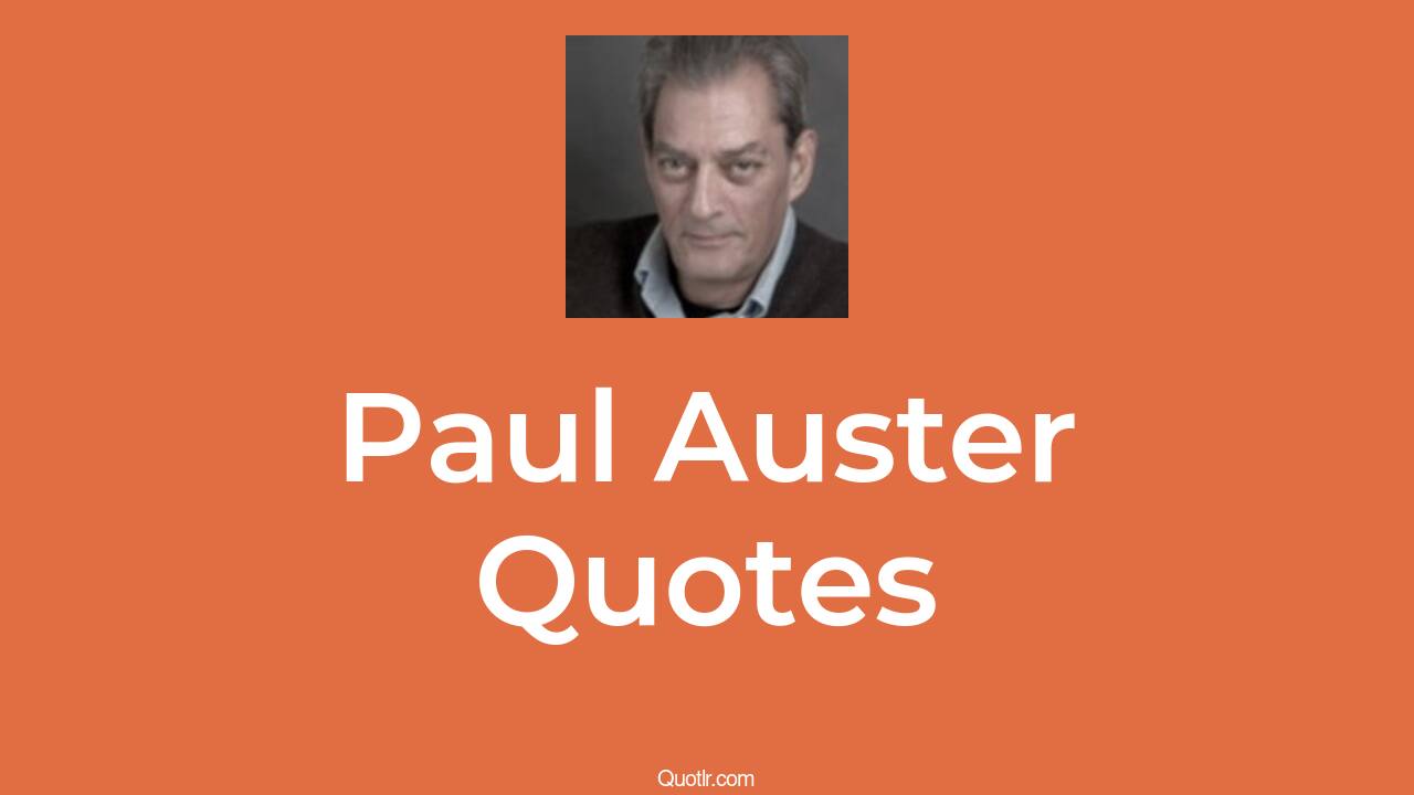 274+ Paul Auster Quotes That Are imaginative, introspective and poetic