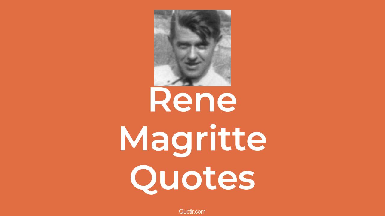 37+ Rene Magritte Quotes That Are surreal, mysterious and iconic