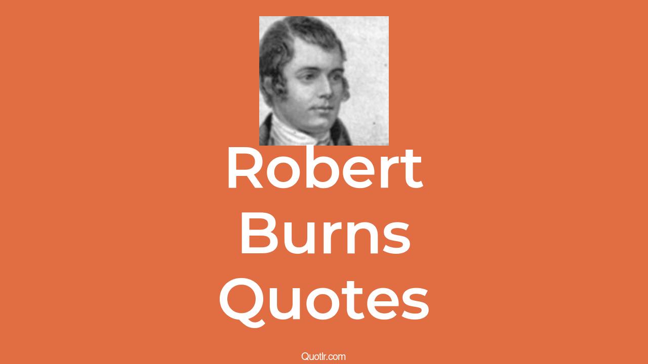 187+ Robert Burns Quotes That Are romantic, satirical and pastoral