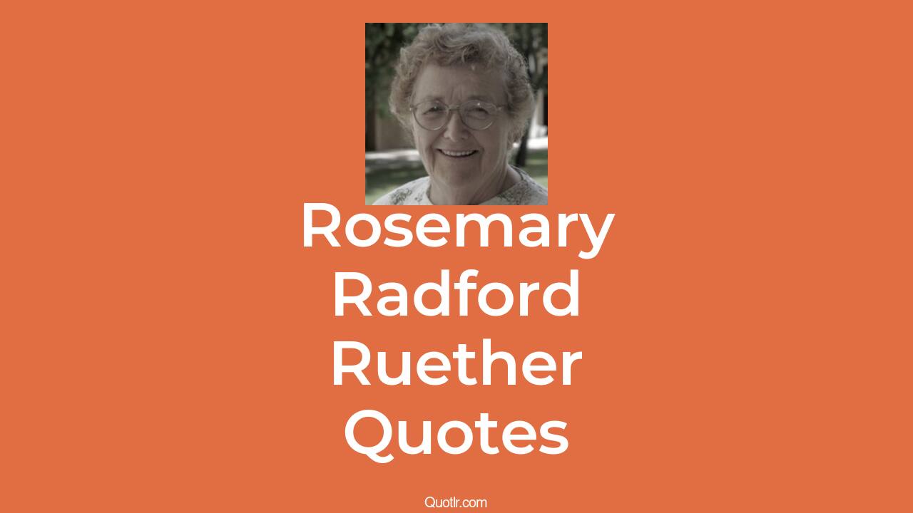 8+ Rosemary Radford Ruether Quotes and Sayings - QUOTLR