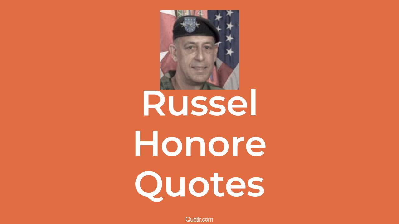 23+ Russel Honore Quotes about education, constitution, resilience - QUOTLR
