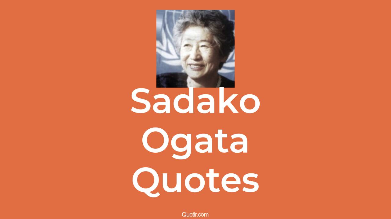 6+ Sadako Ogata Quotes and Sayings - QUOTLR