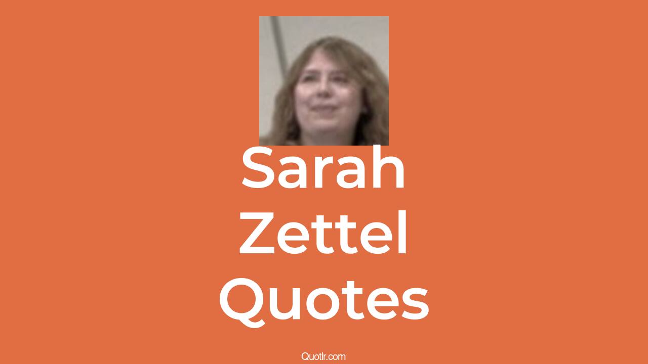 32 Sarah Zettel Quotes About Friendship Order Imaginative Quotlr