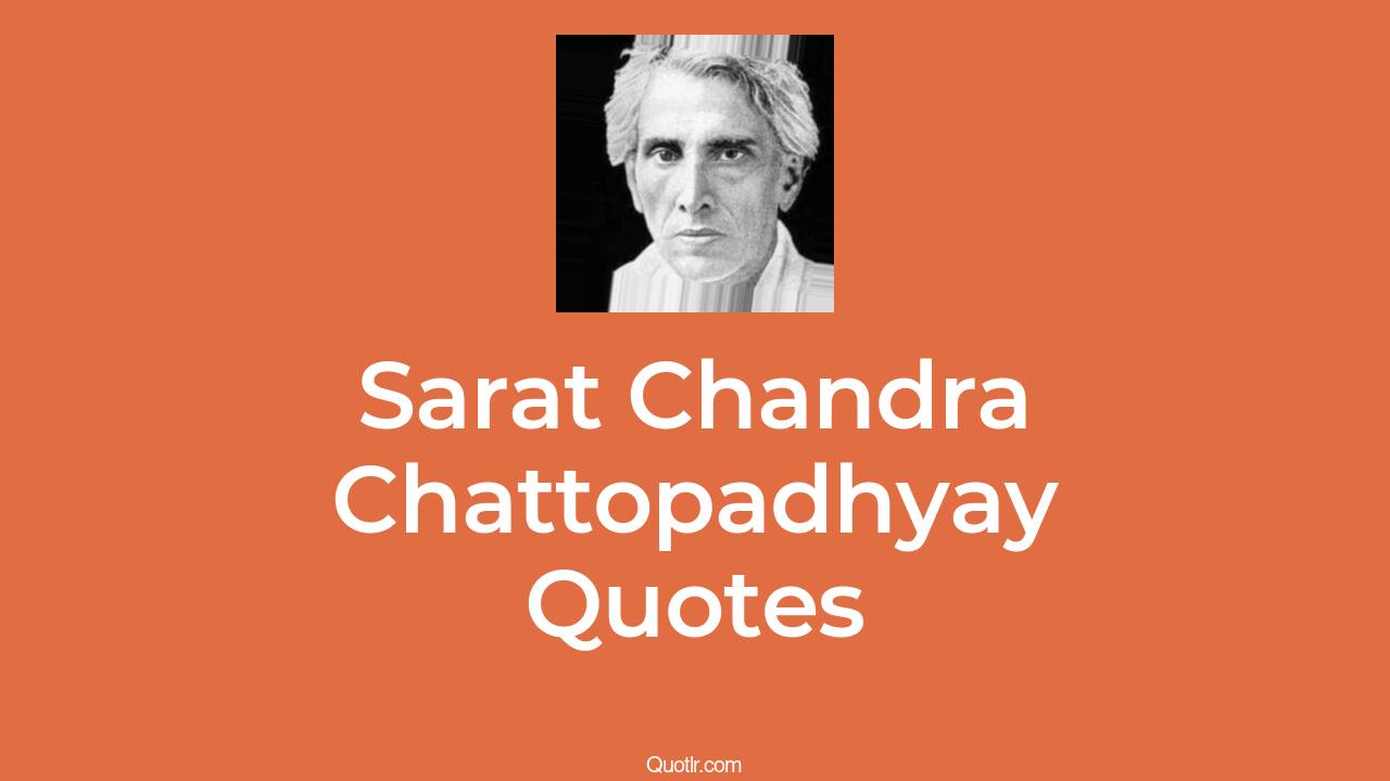 Sarat Chandra Chattopadhyay Quotes