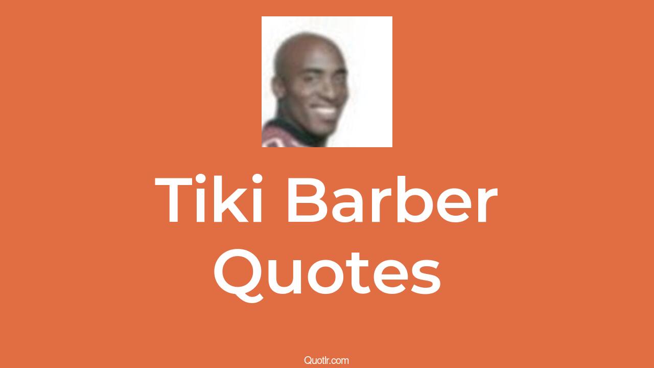 10+ Tiki Barber Quotes and Sayings - QUOTLR