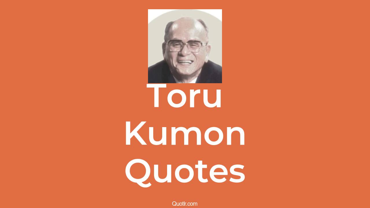 2+ Toru Kumon Quotes and Sayings - QUOTLR