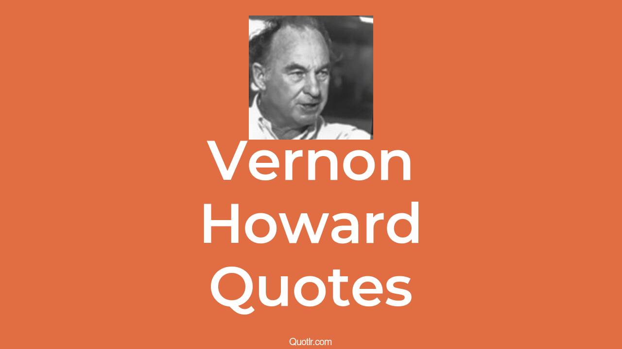136+ Vernon Howard Quotes That Are inspirational, transformative and ...