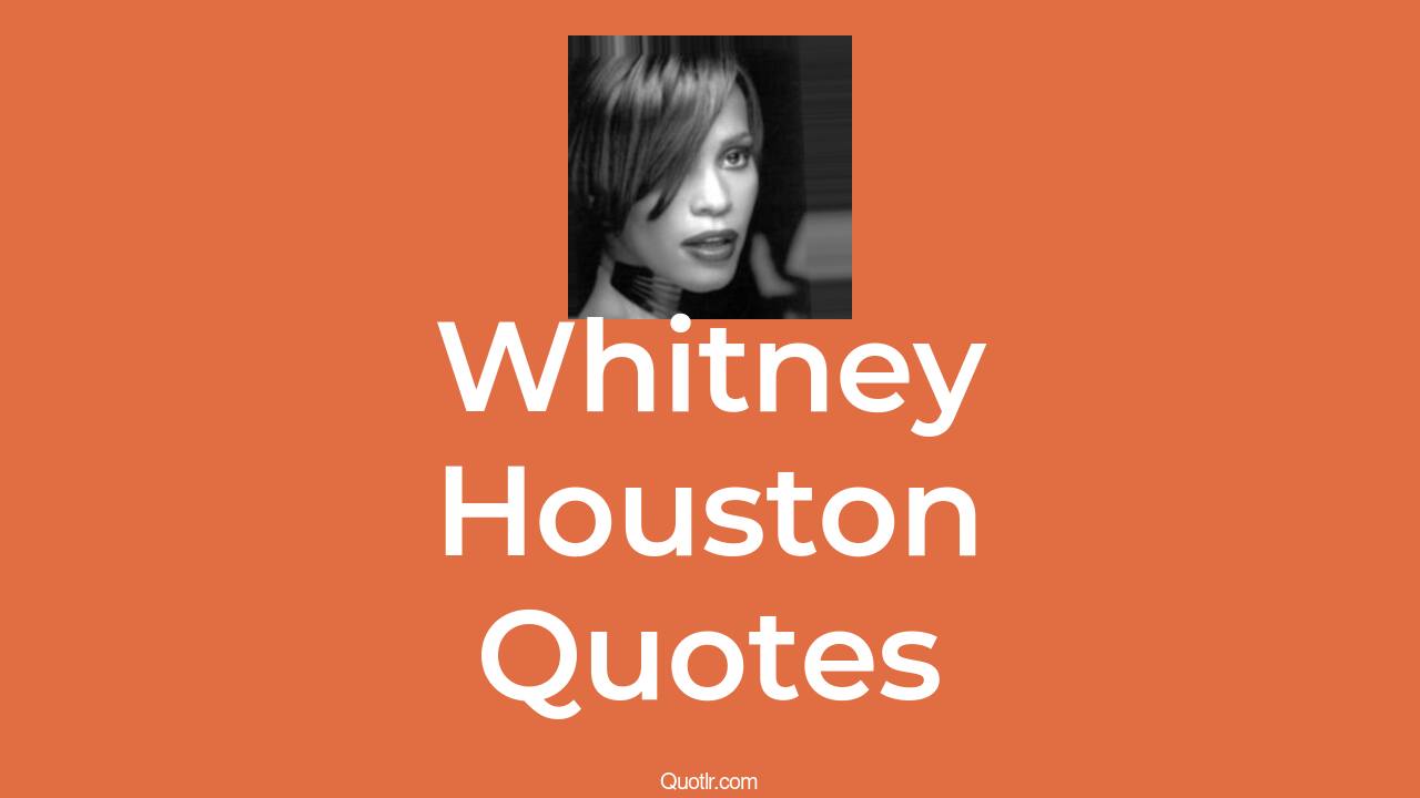 50+ Whitney Houston Quotes about music, soulful, iconic - QUOTLR