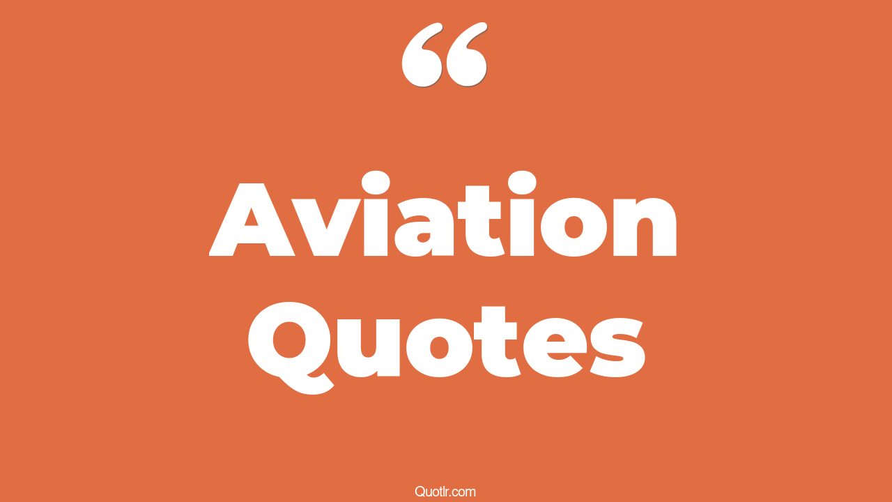 191 Eye-opening Aviation Quotes (military aviation, dream aviation ...