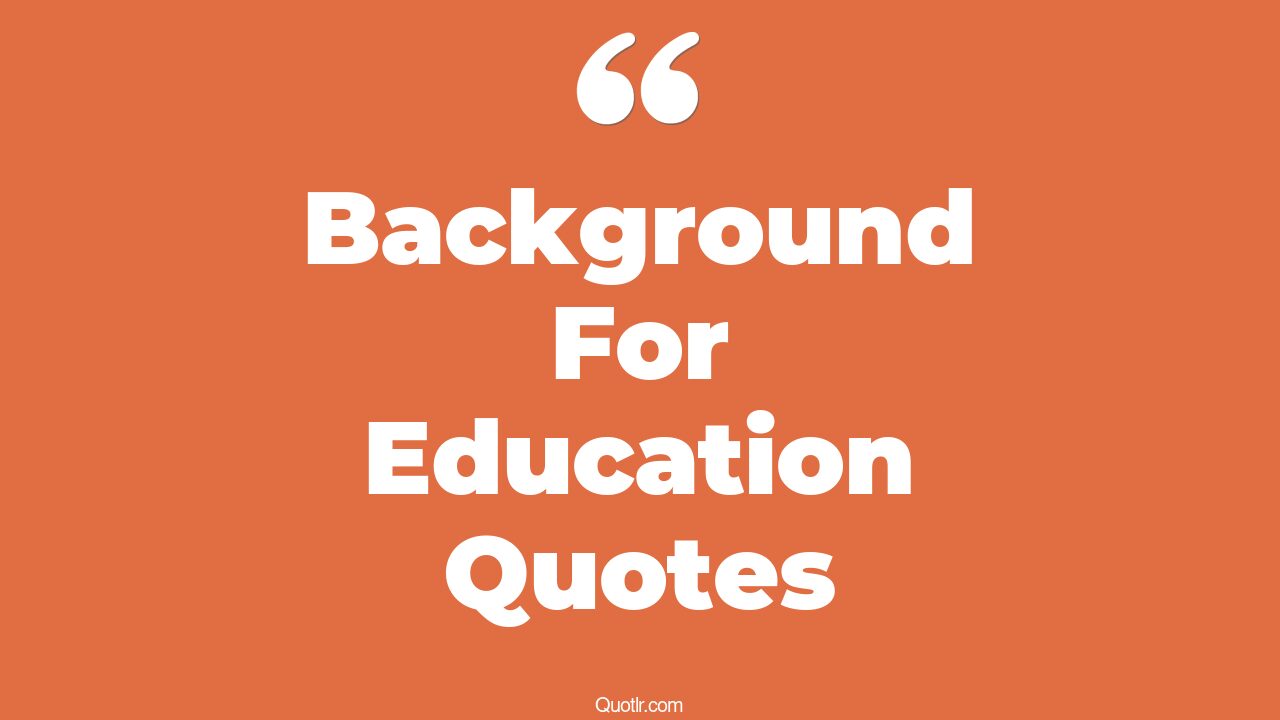 8 Helpful Background For Education Quotes (background for education ...