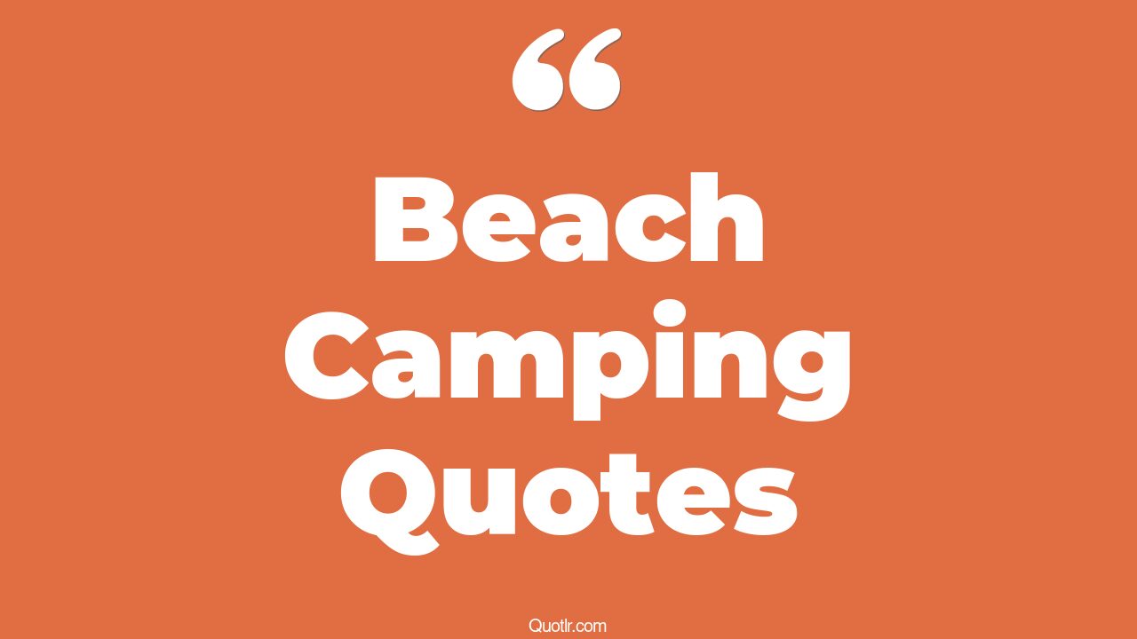 5 Beach Camping Quotes Inspiring Your Next Coastal Adventure