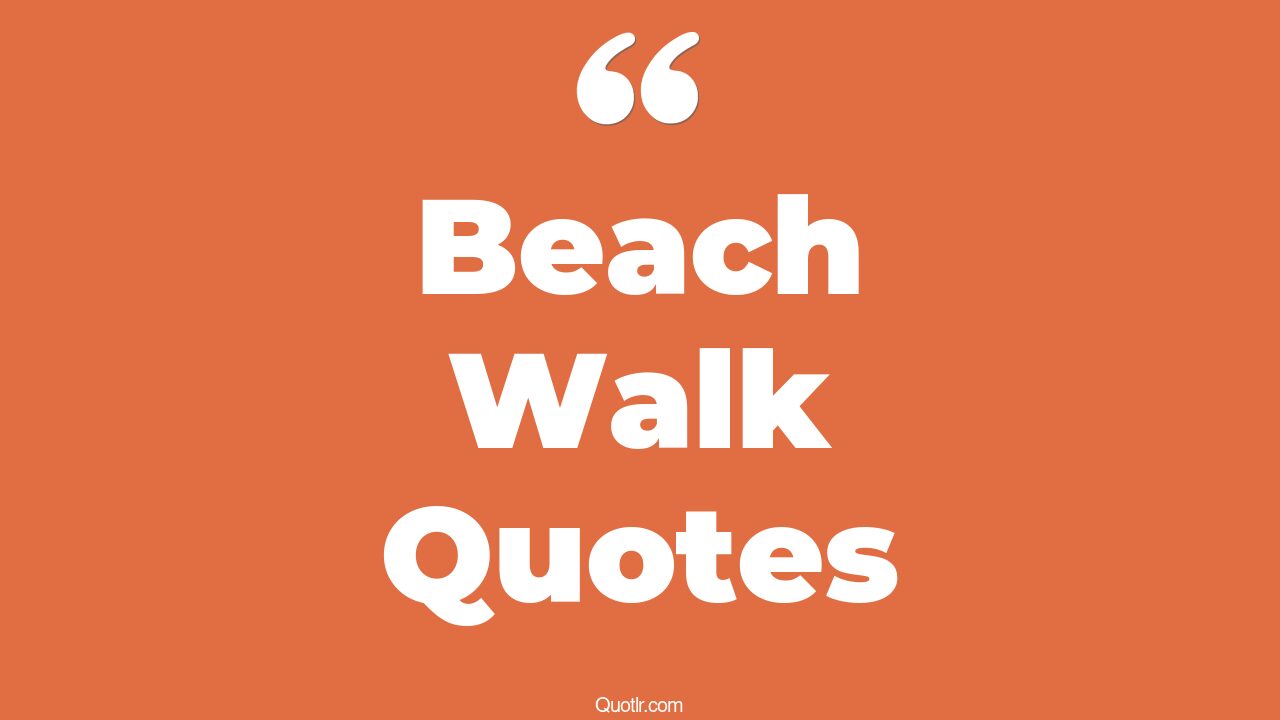 45 Thrilling Morning Beach Walk Quotes | late night beach walk, sunset ...