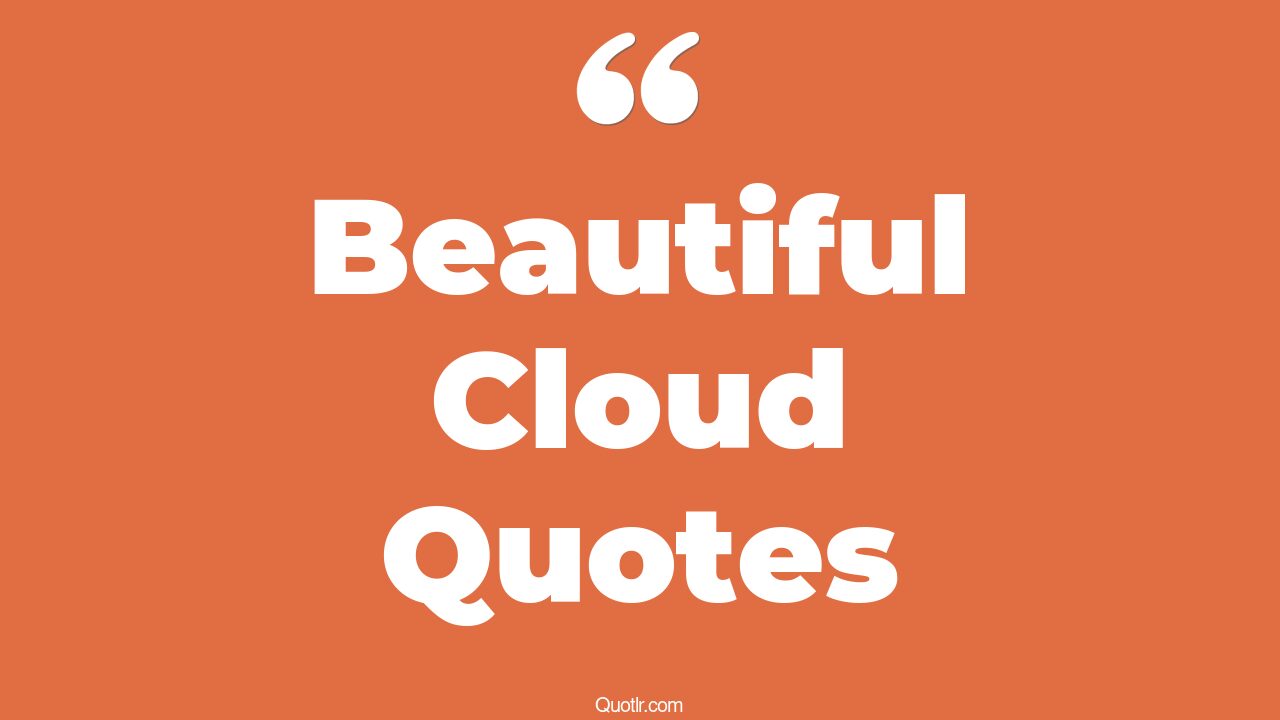 88+ Reckoning Beautiful Cloud Quotes That Will Unlock Your True Potential