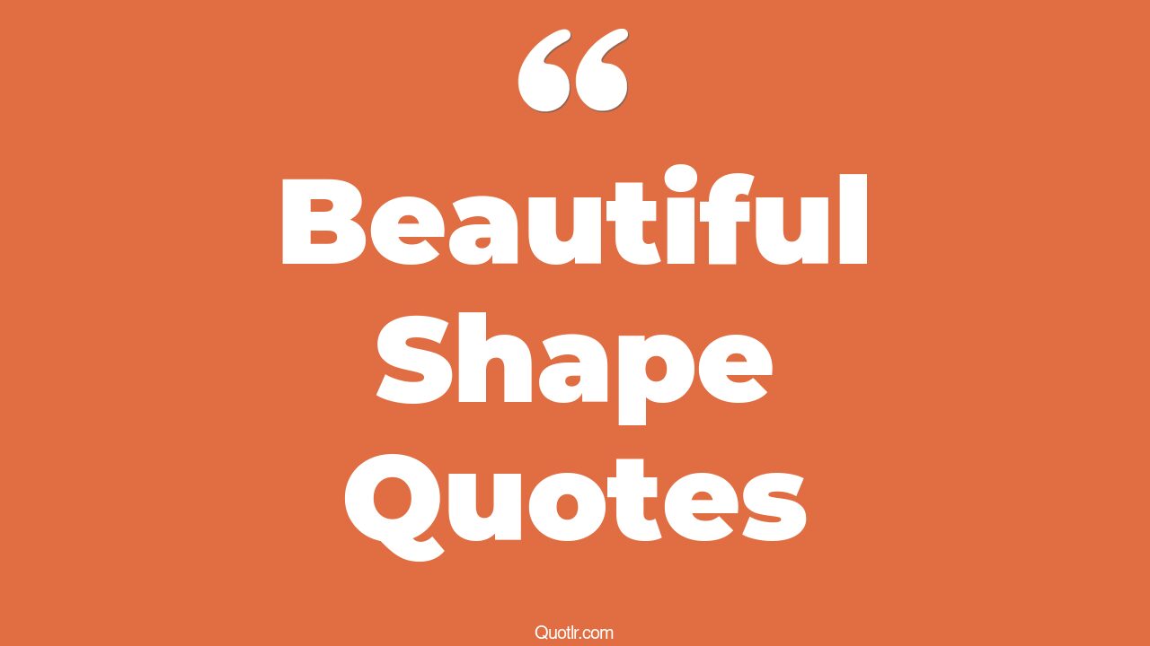 45 Staggering Beautiful Body Shape Quotes | every body shape is ...