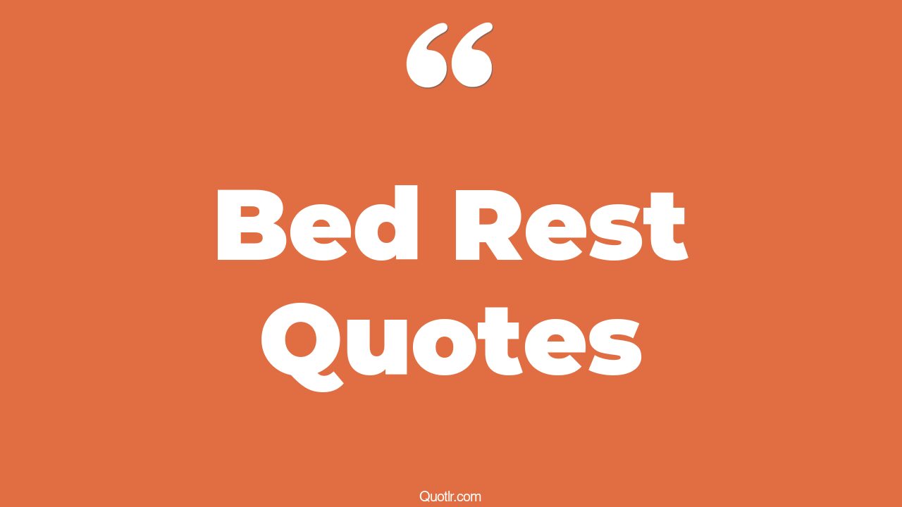 49+ Joyful Bed Rest Quotes That Will Unlock Your True Potential