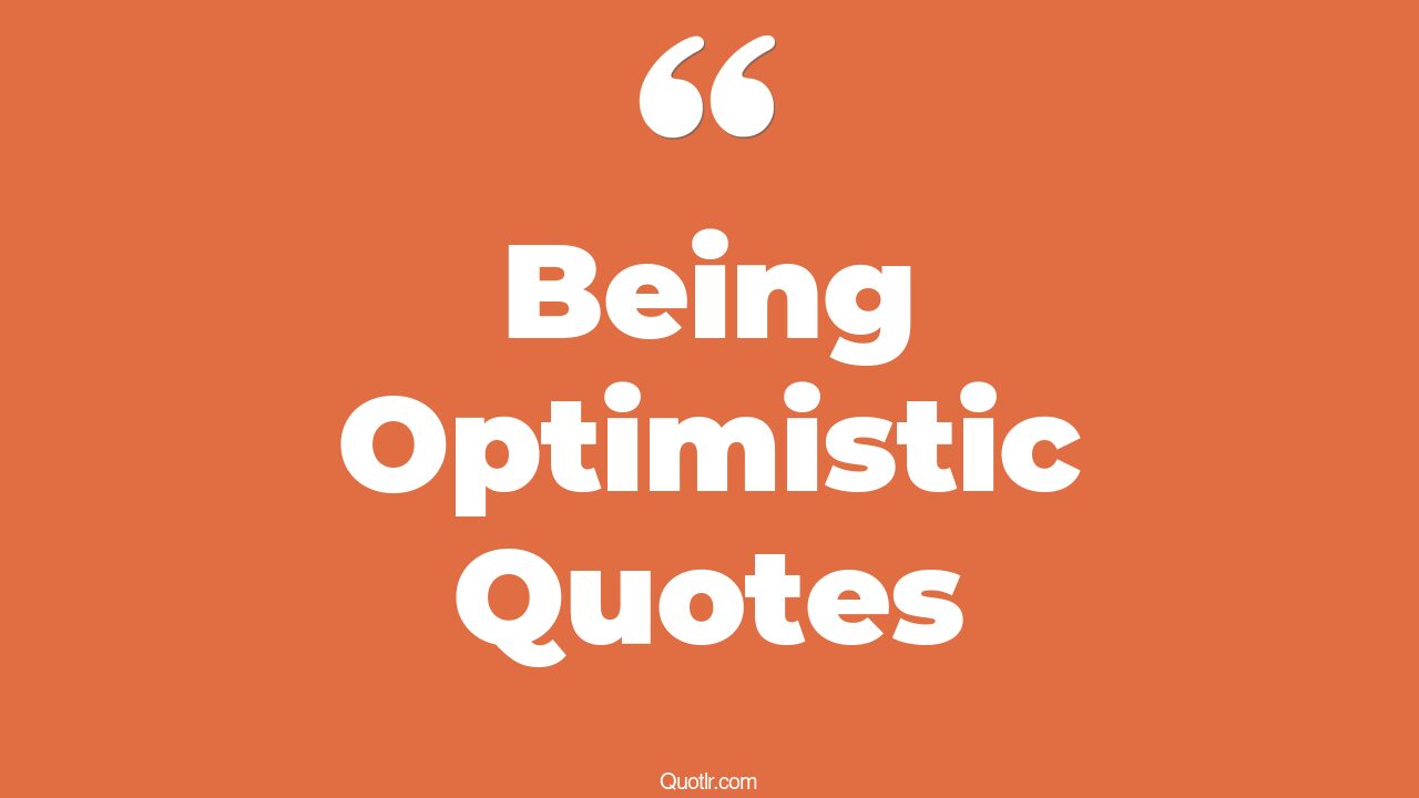 424+ Bumbling Being Optimistic Quotes That Will Unlock Your True Potential
