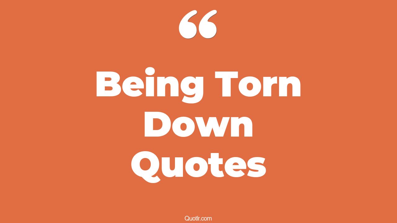 42 Delighting Being Torn Down Quotes being Torn War Torn Feeling Torn 