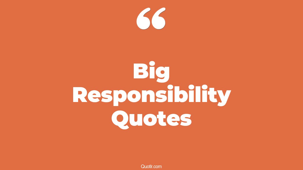 112+ Controversy Big Responsibility Quotes That Will Unlock Your True ...