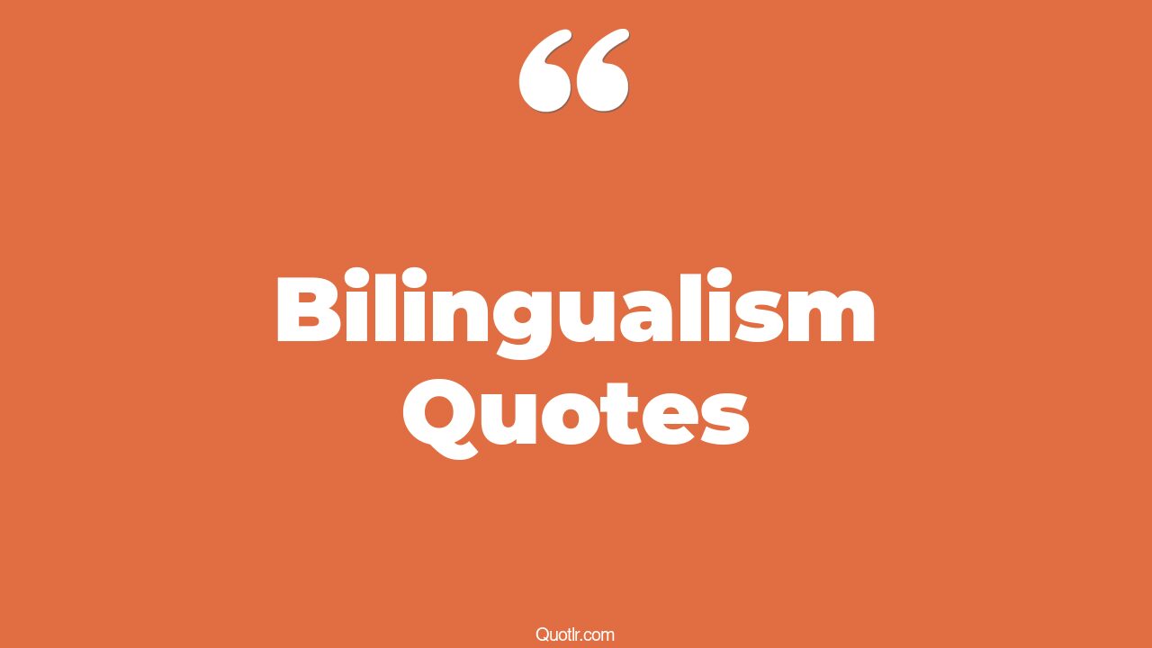 45+ Superior Bilingualism Quotes That Will Unlock Your True Potential