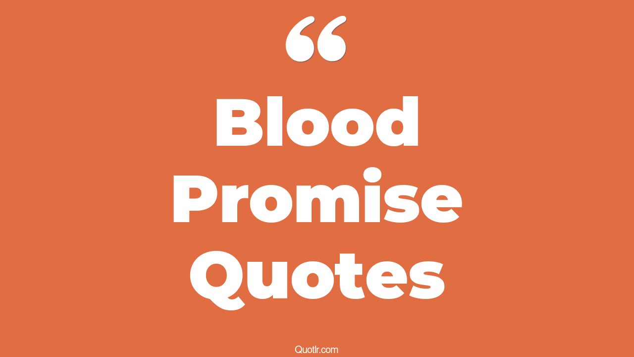 37+ Lust Blood Promise Quotes That Will Unlock Your True Potential