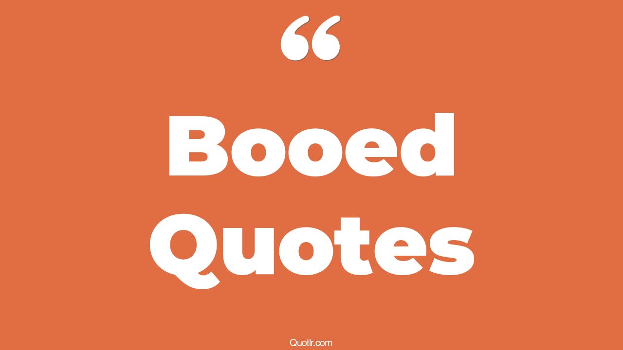 45 Skyrocket Booed Quotes | my boo, you do you boo quotes