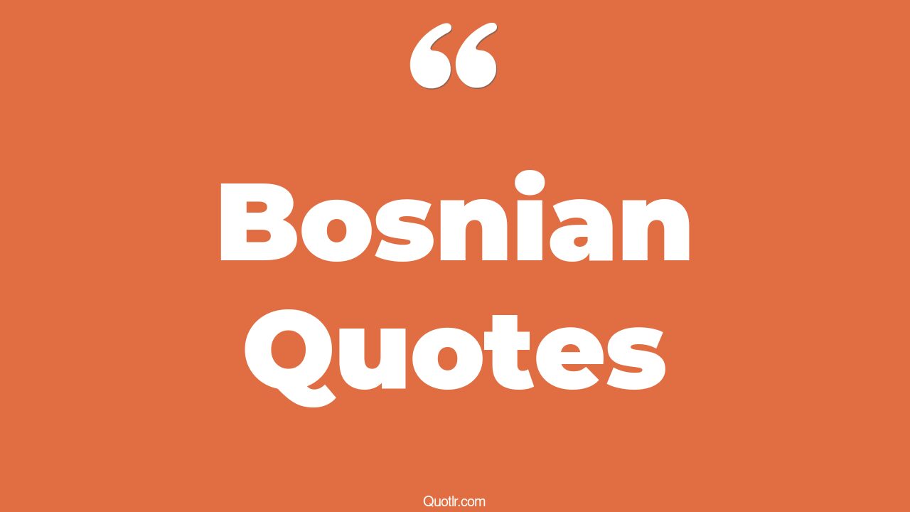 18+ Provocative Bosnian Quotes