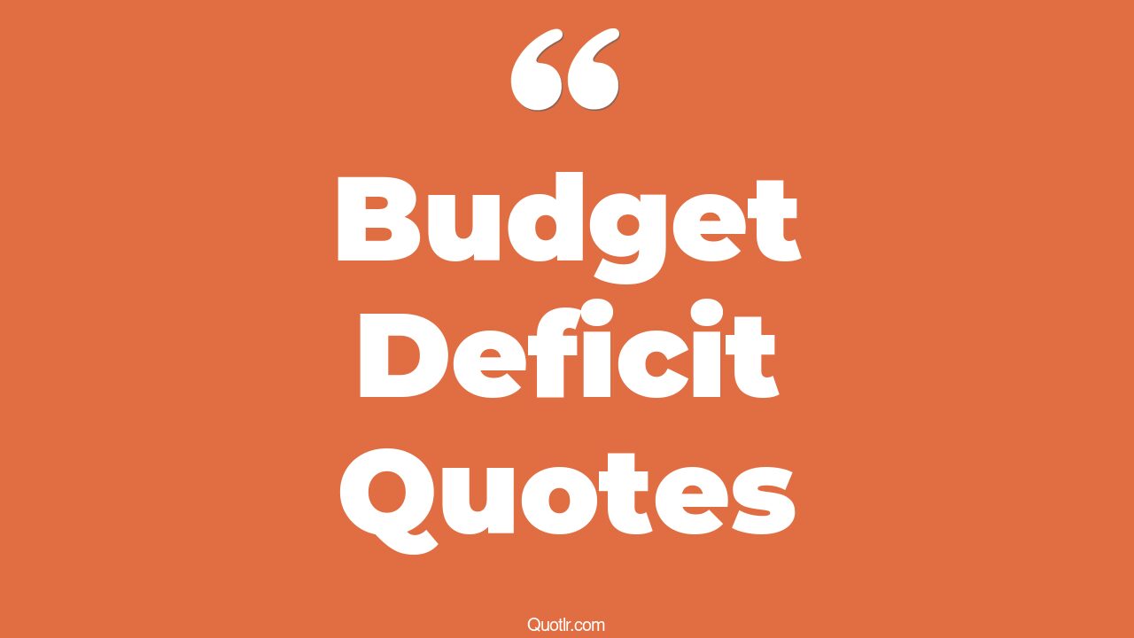 45-delightful-budget-deficit-quotes-that-will-unlock-your-true-potential