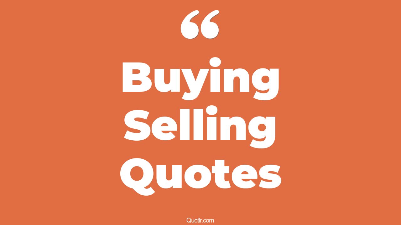 35+ Eye-Opening Buying Selling Quotes That Will Inspire Your Inner Self