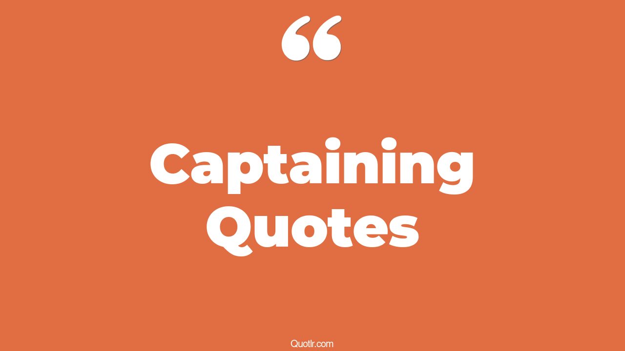 100 Gorgeous Captaining Quotes (inspirational ship captain, captain ...