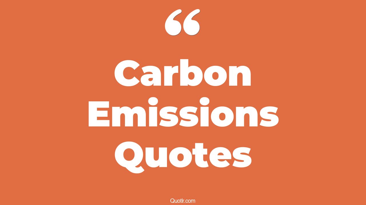 125 Exciting Carbon Emissions Quotes (carbon footprint, car pollution ...