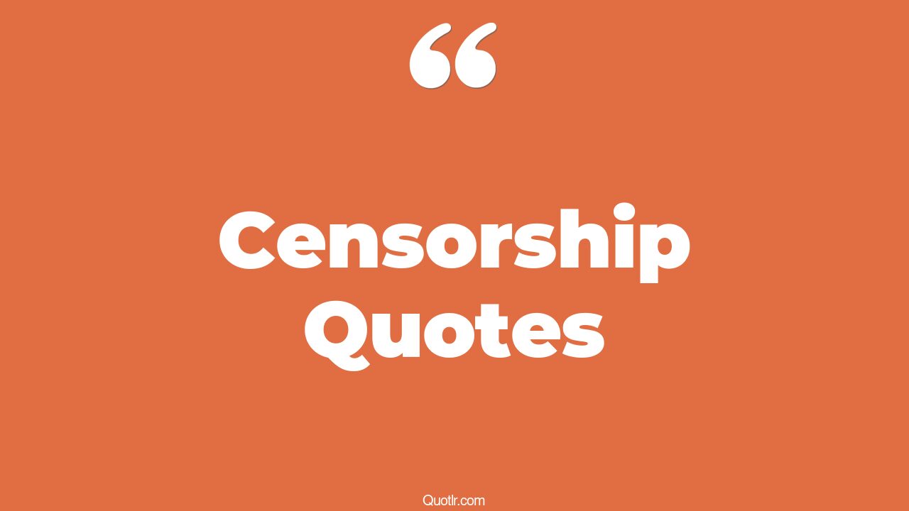125 Censorship Quotes to Inspire Freedom and Empowerment