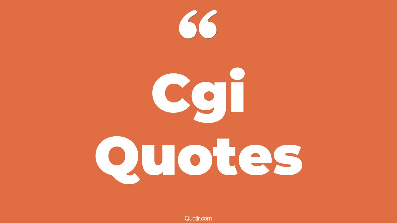54+ Revealing Cgi Quotes