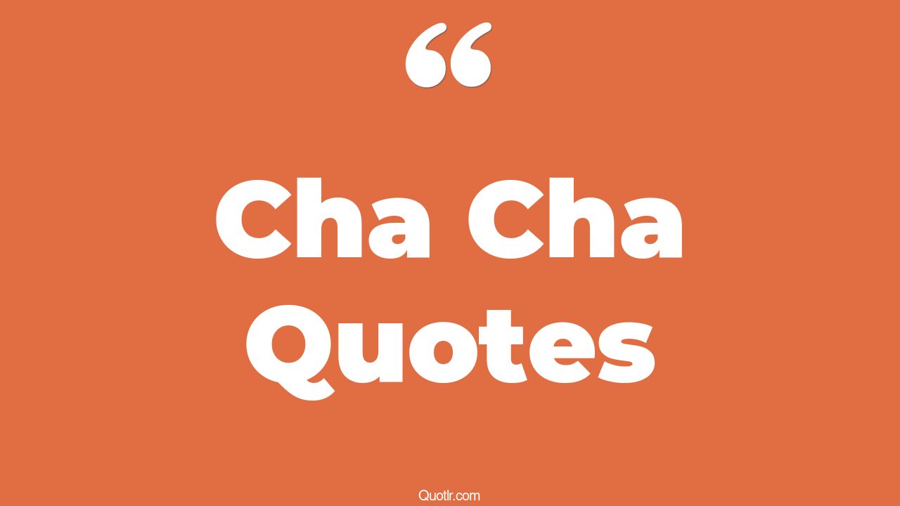 19 Emotional Cha Cha Quotes | cha cha, hazel and cha cha quotes
