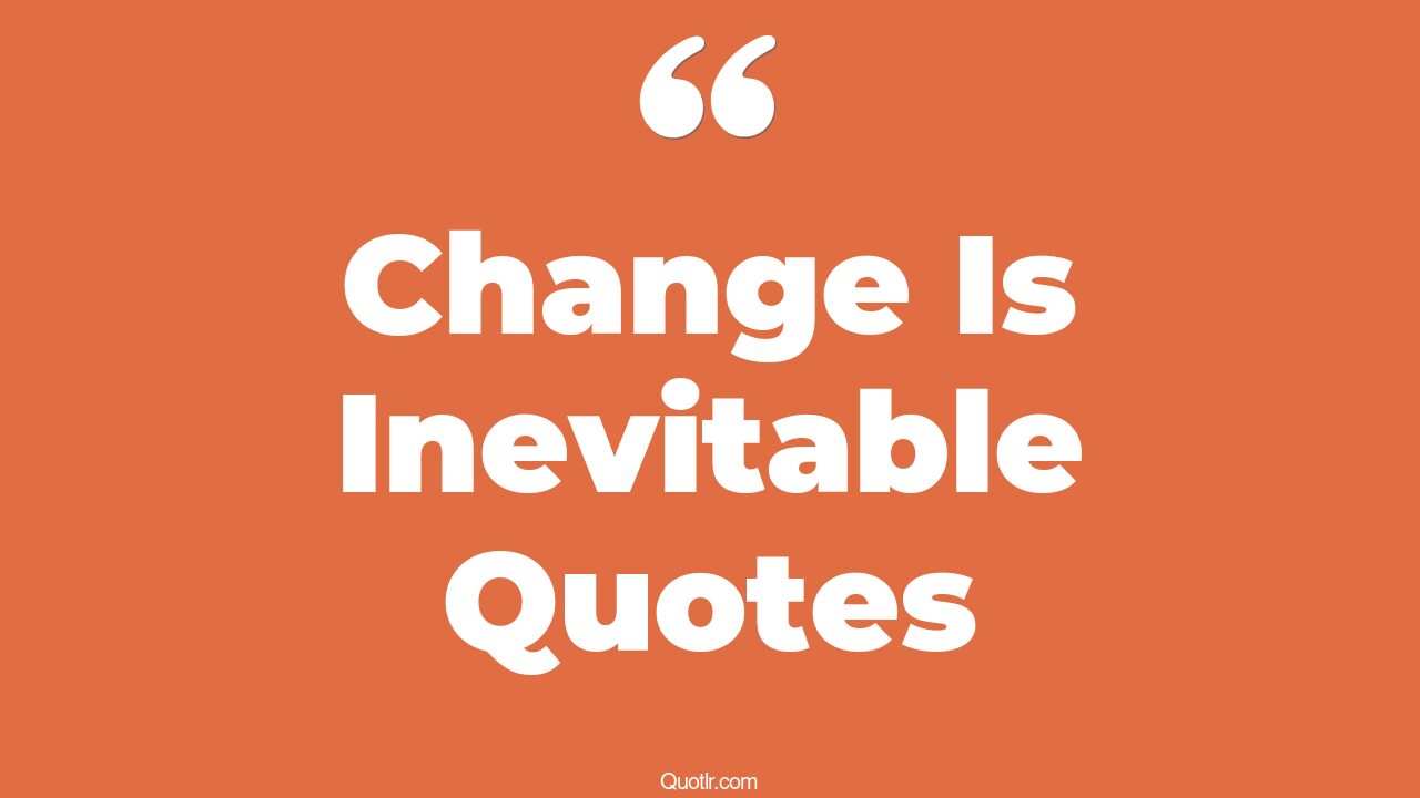 92+ Unusual Change Is Inevitable Quotes That Will Unlock Your True ...