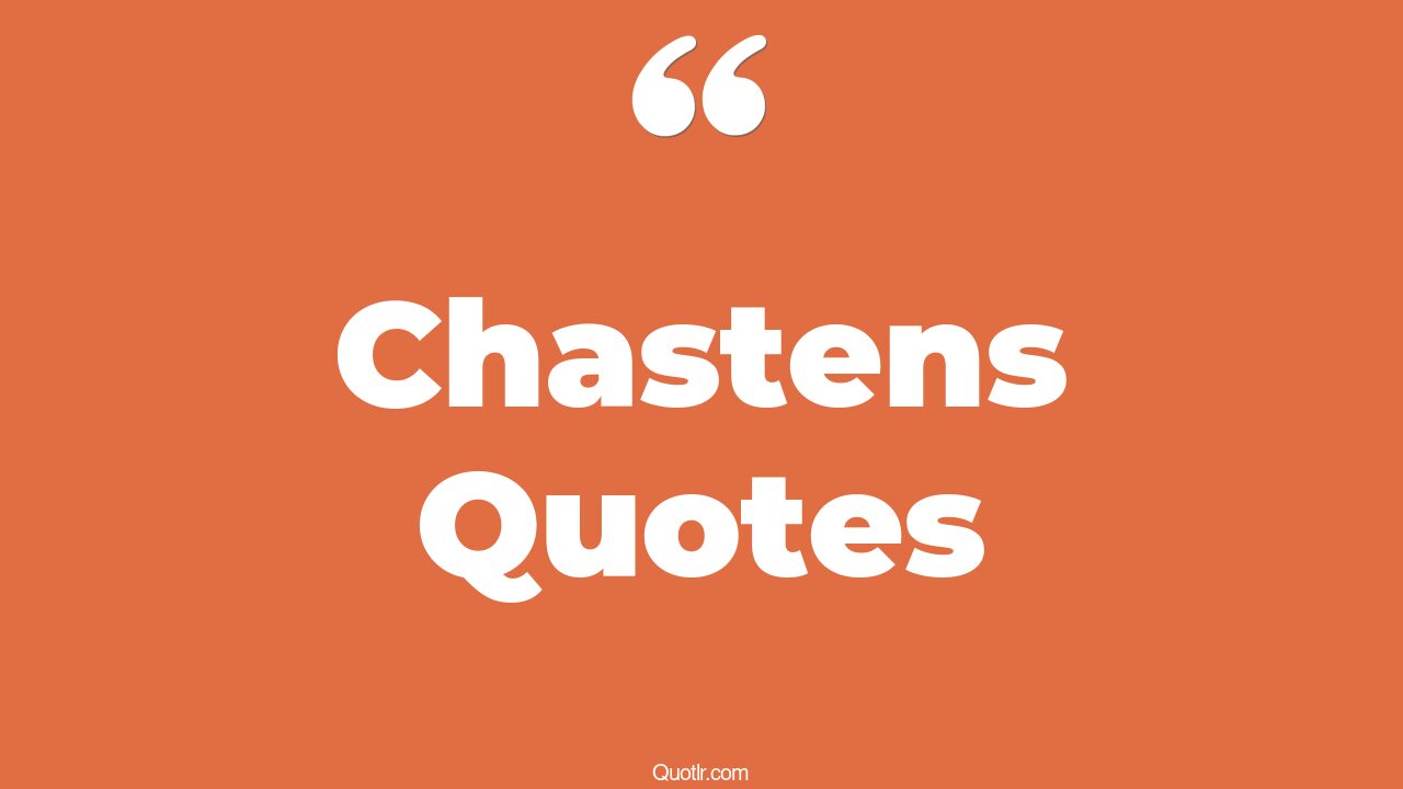 110 Practical Chastens Quotes (chastening, what does chastening mean ...