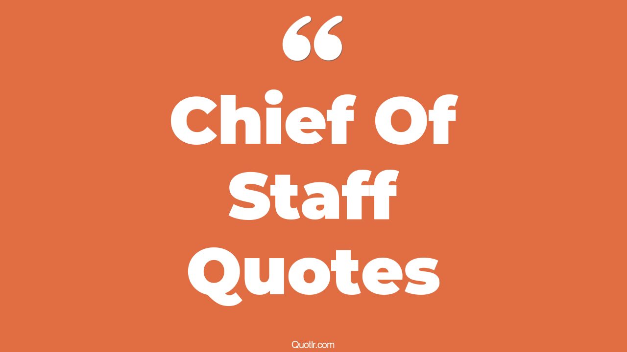 34+ Lust Chief Of Staff Quotes That Will Unlock Your True Potential