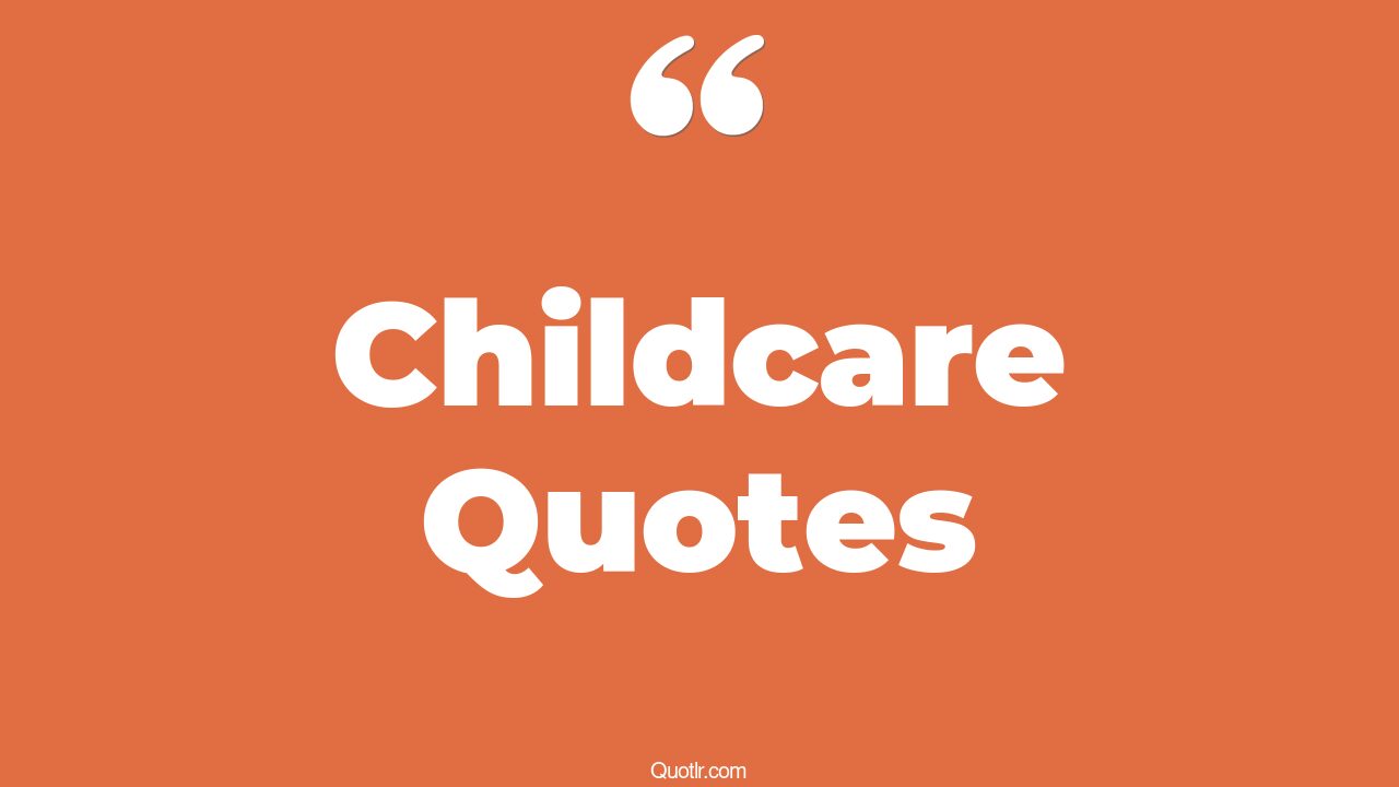 26+ Useful Childcare Quotes That Will Unlock Your True Potential