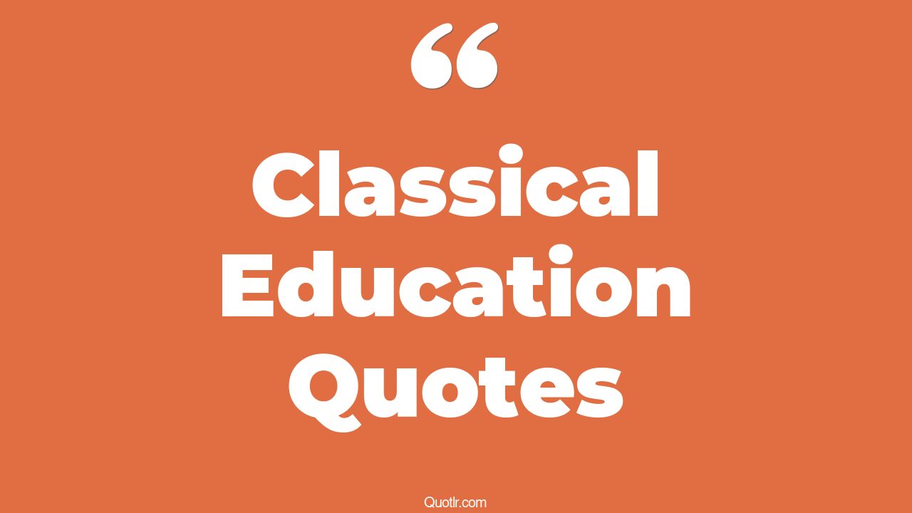 39+ Powerful Classical Education Quotes That Will Unlock Your True ...
