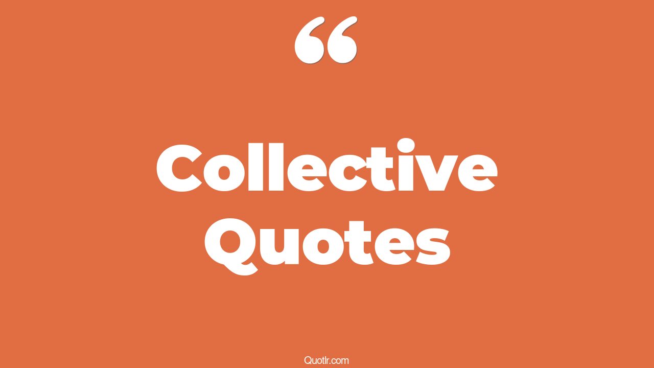 45 Devotion Collective Responsibility Quotes | power of the collective ...