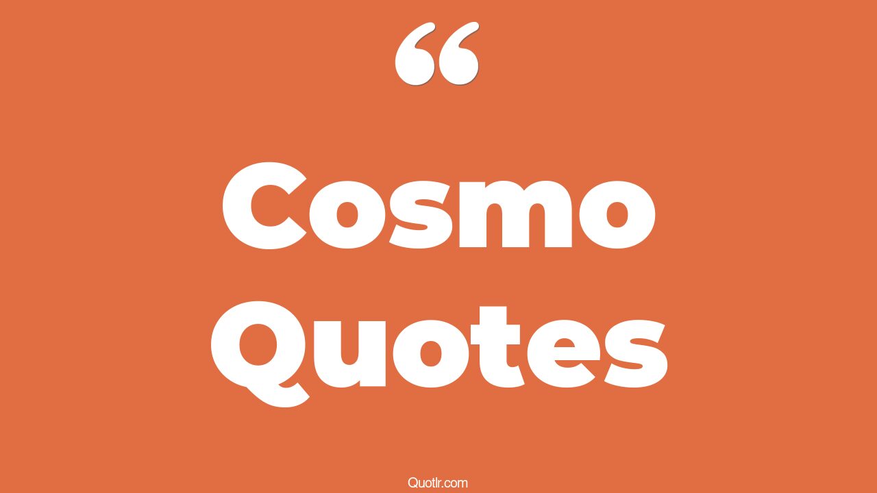 18+ Sensitive Cosmo Quotes