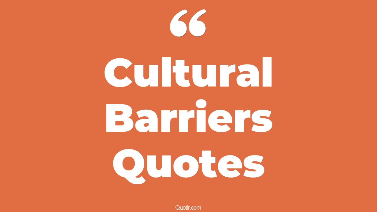 33+ Almighty Cultural Barriers Quotes That Will Unlock Your True Potential