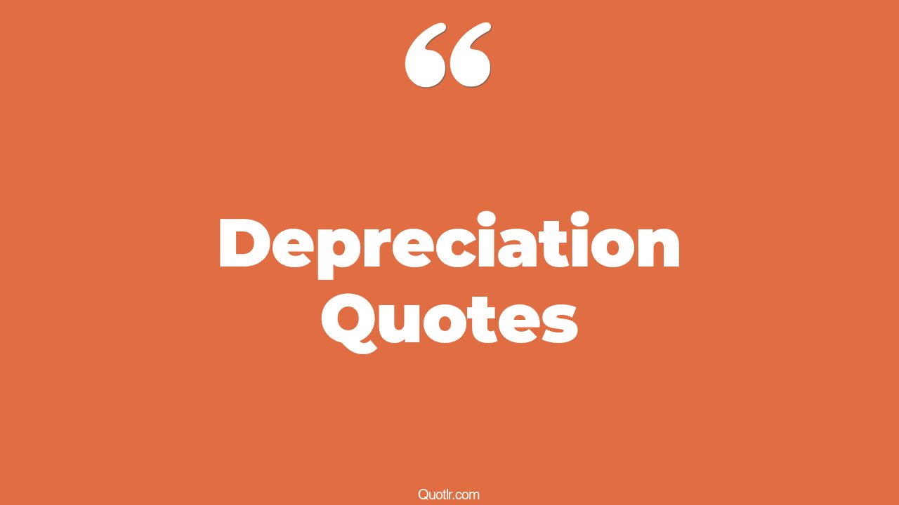 107 Lust Depreciation Quotes (depreciation related, words value, give ...