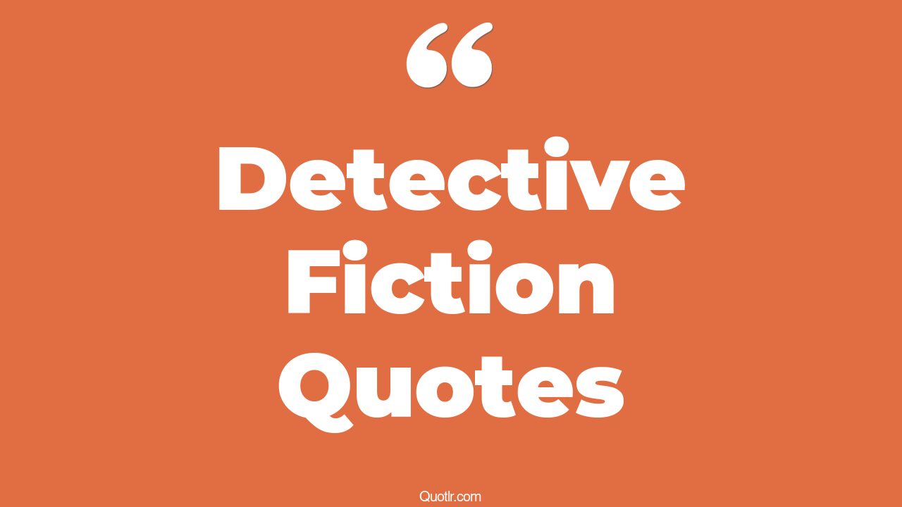 25+ Sublime Detective Fiction Quotes That Will Unlock Your True Potential