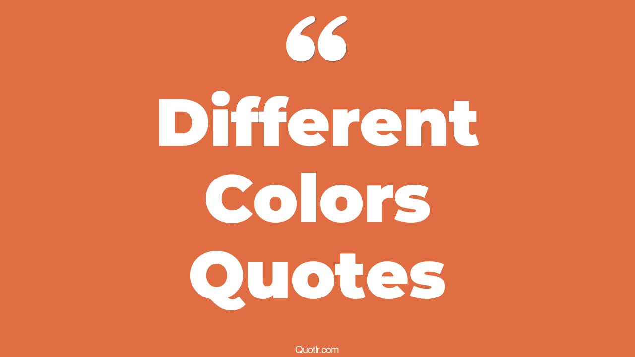 45+ Unusual Different Colors Quotes That Will Unlock Your True Potential