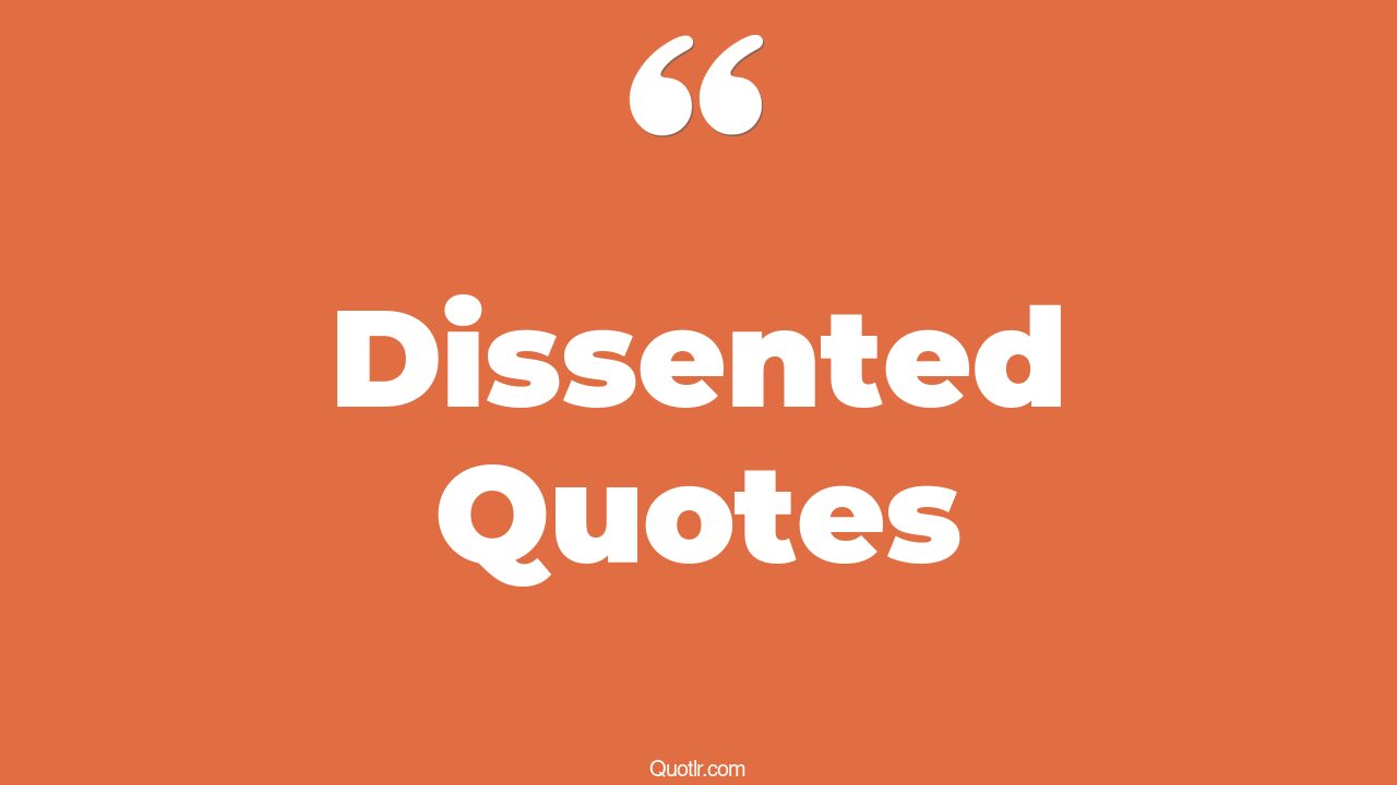 353 Pleasurable Dissented Quotes | famous, founding fathers quotes