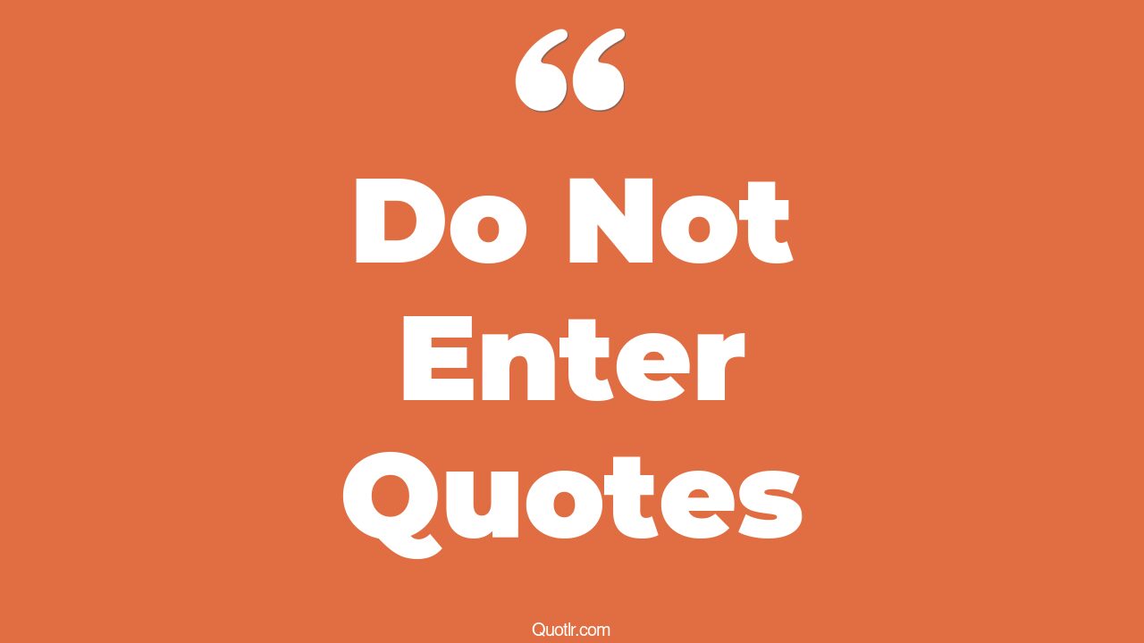 45+ Perspective Do Not Enter Quotes That Will Unlock Your True Potential