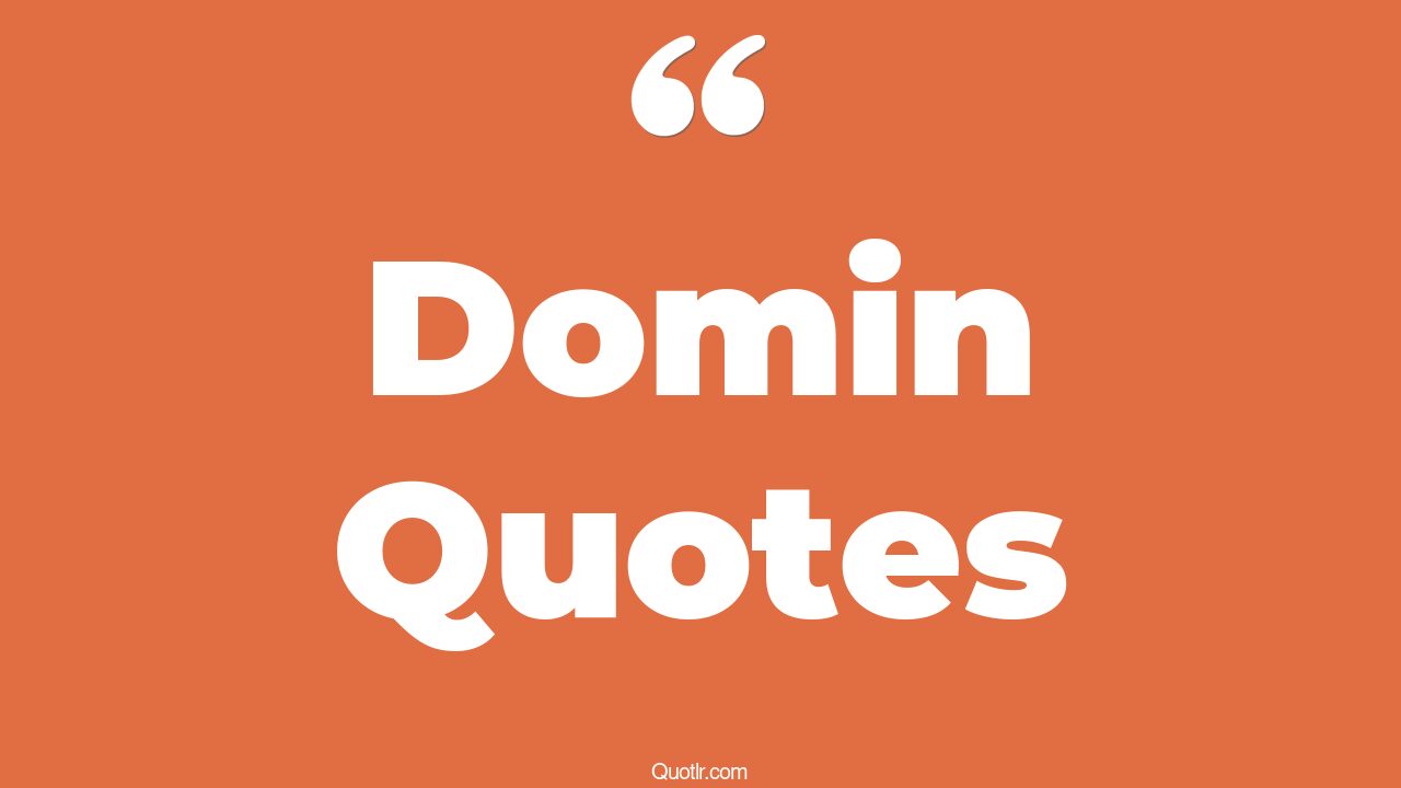 35 Vibrant Domin Quotes | male dominant, loving dominant quotes
