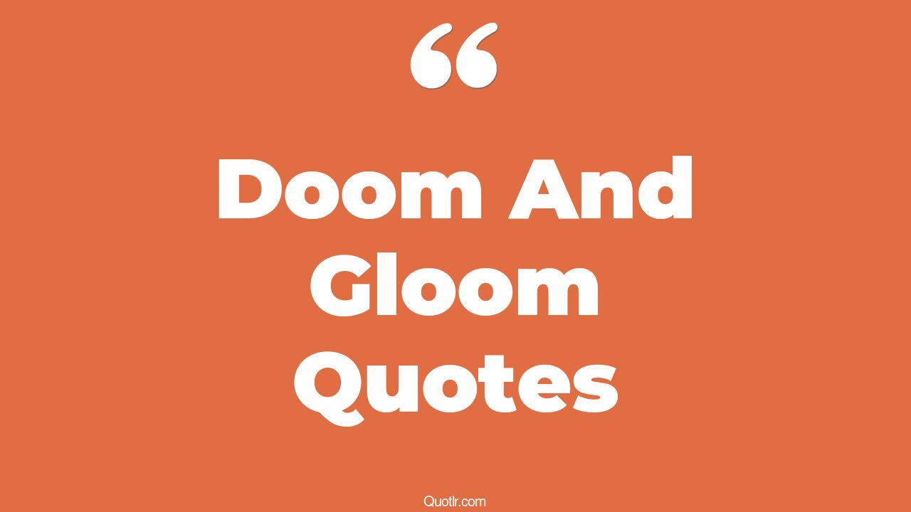 27+ Restlessness Doom And Gloom Quotes That Will Unlock Your True Potential