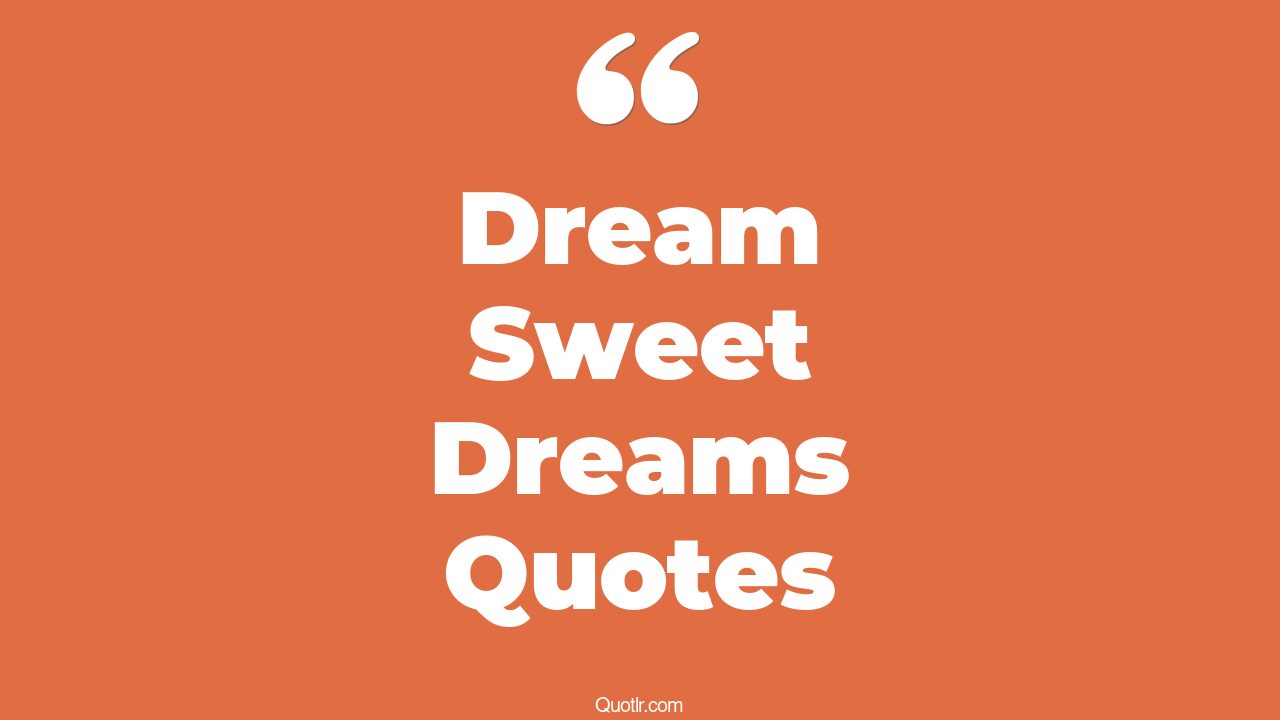45 Glamorous Dream Sweet Dreams Quotes | good night sweet dreams, have ...